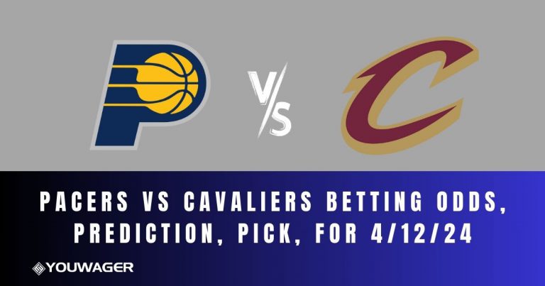 Pacers vs Cavaliers Betting Odds, Prediction, Pick, for 4/12/24 Pacers vs Cavaliers Betting Odds, Prediction, Pick, for 4/12/24