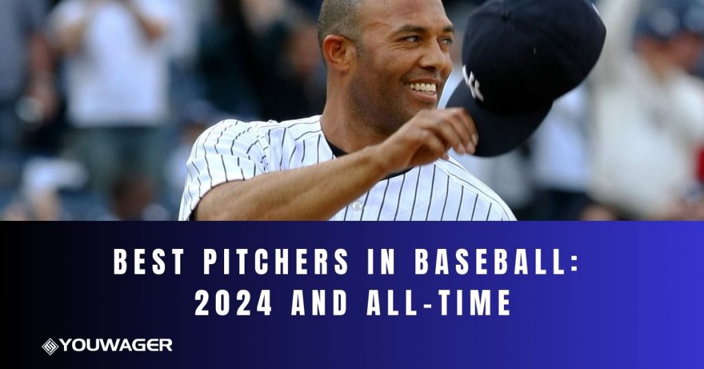 Best Pitchers in Baseball: 2024 and All-Time