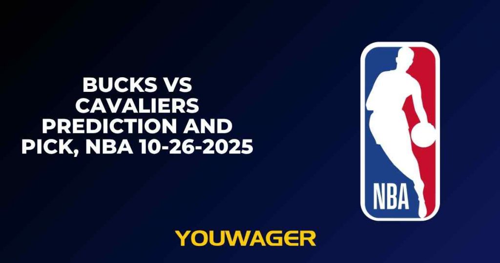 Bucks vs Cavaliers Prediction and Pick, NBA 10-26-2025