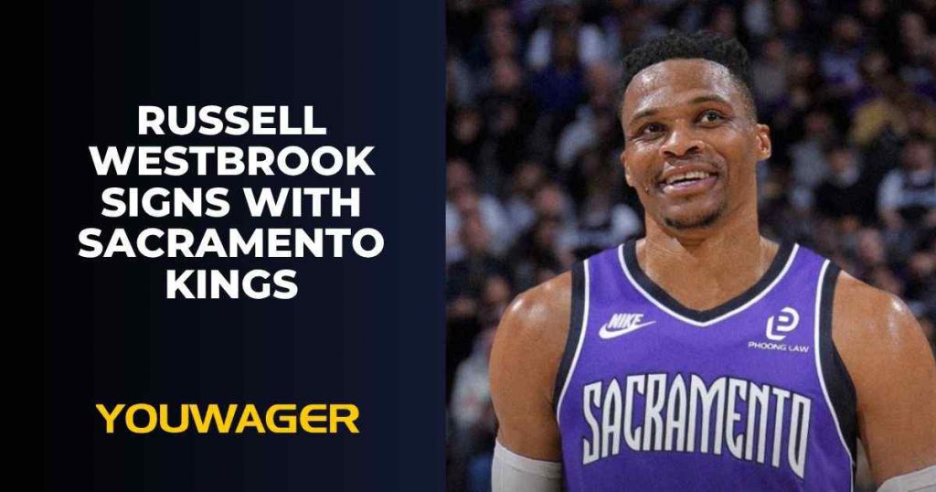 Russell Westbrook Signs With Sacramento Kings - YouWager Sports Betting ...